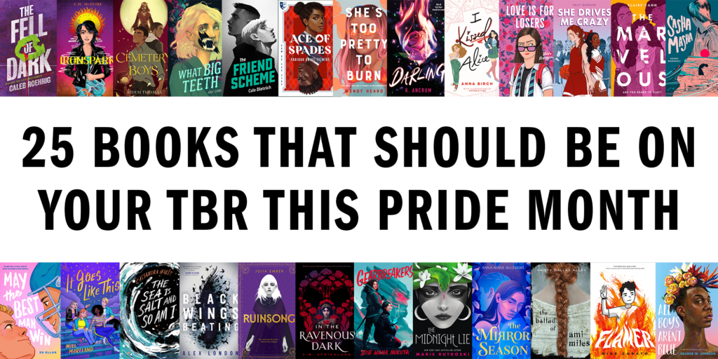 25 Books That Should Be On Your TBR This Pride Month - Fierce Reads