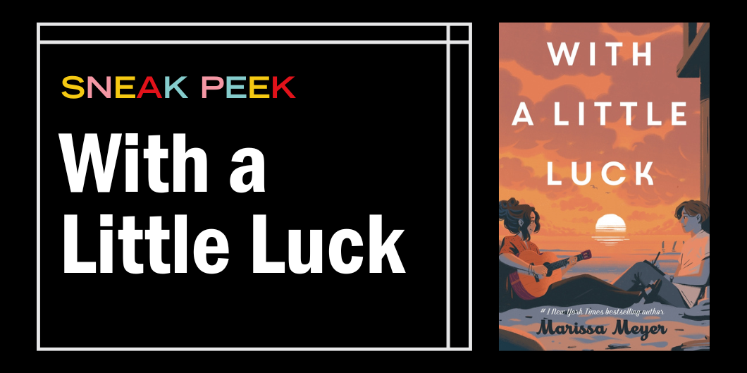 Start Reading a Sneak Peek of With a Little Luck - Fierce Reads